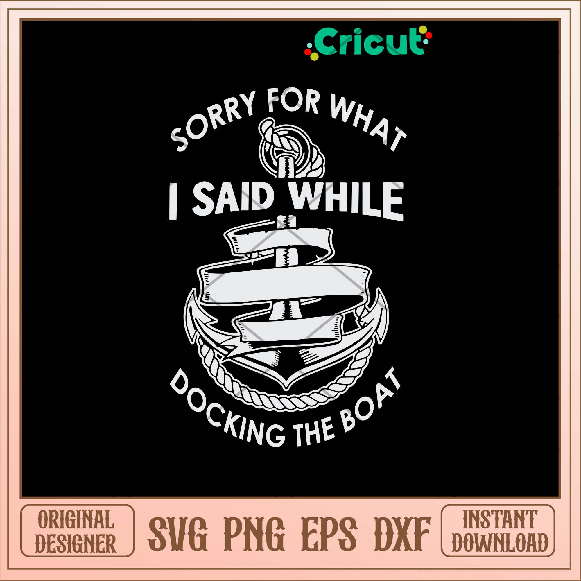 Sorry For What I Said While Docking The Boat Svg, Png Dxf EPs File-Svg ...