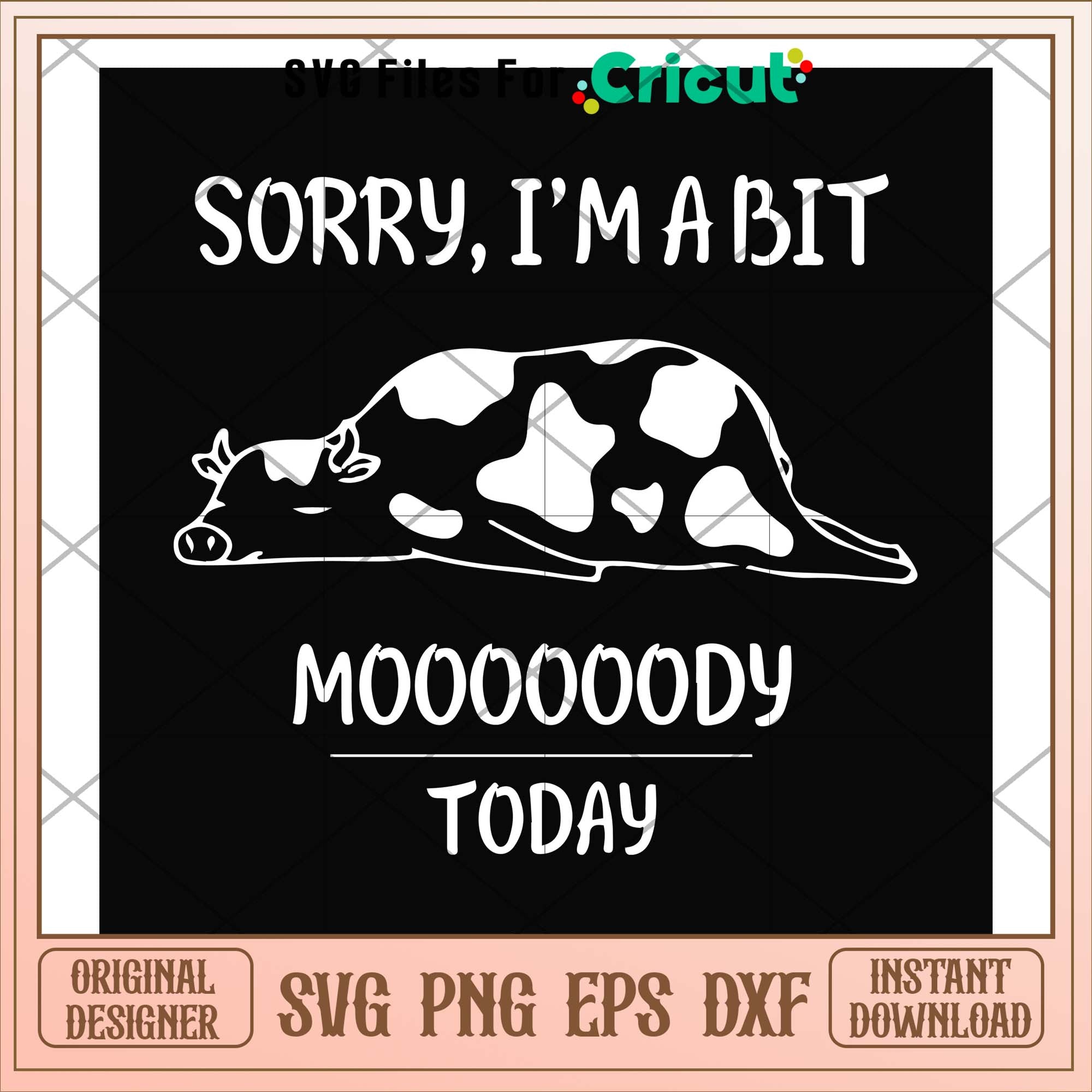 Sorry I'm a bit Moooody dairy cow today svg, moody svg, funny svg – svg ...