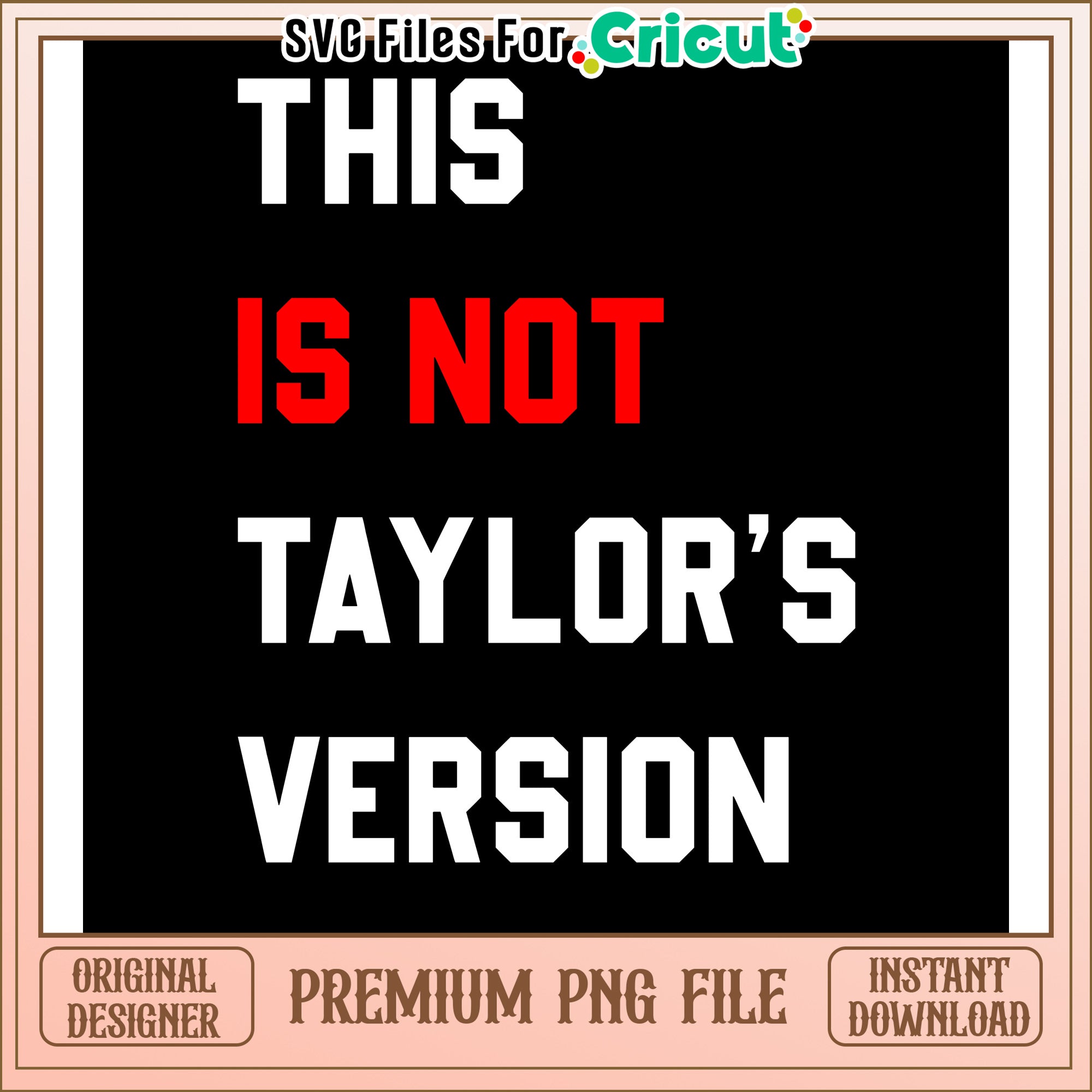 This is Not Taylors Version PNG Design, Instant Download for Crafts ...