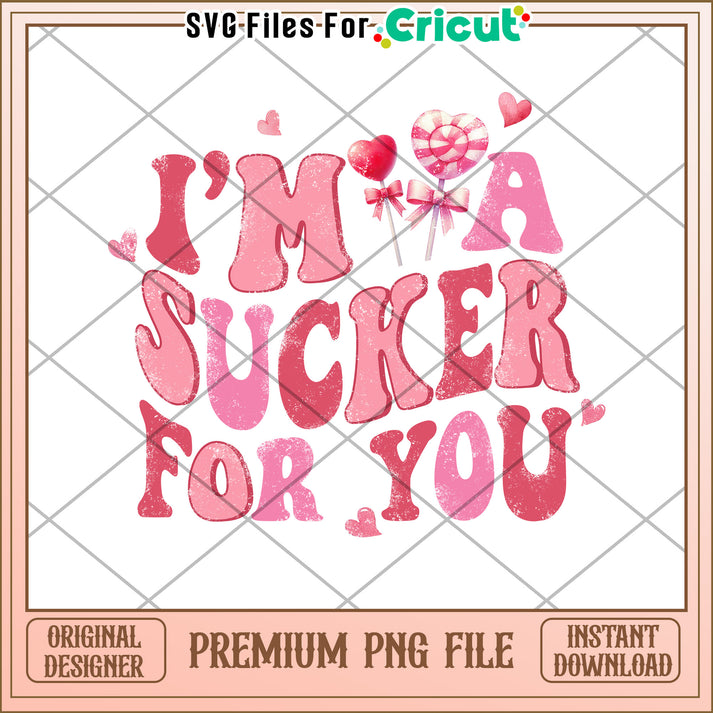 Valentines Day PNG Im A Sucker For You – svg files for cricut