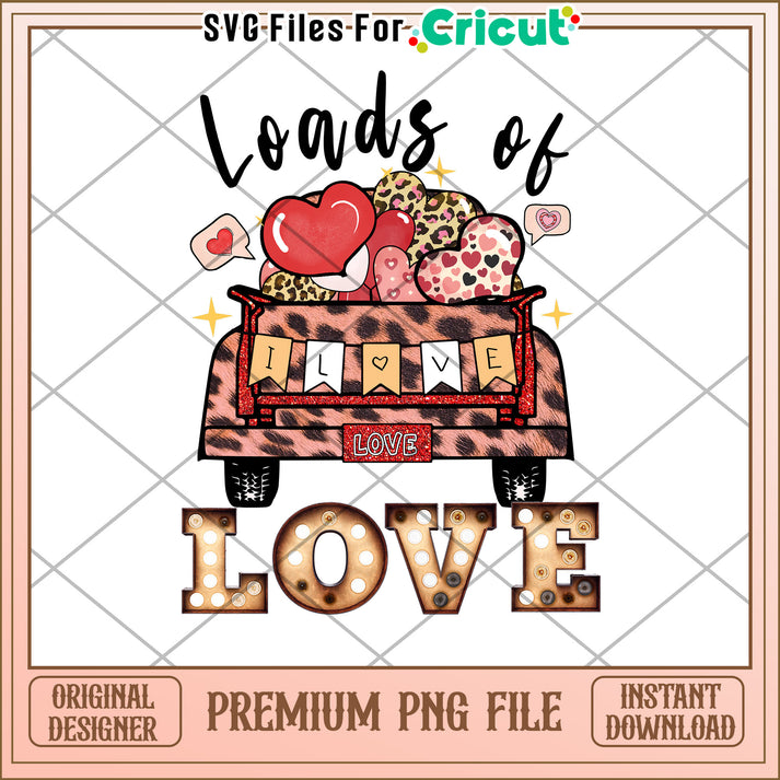 Valentines Truck PNG Design, Loads of Love – svg files for cricut