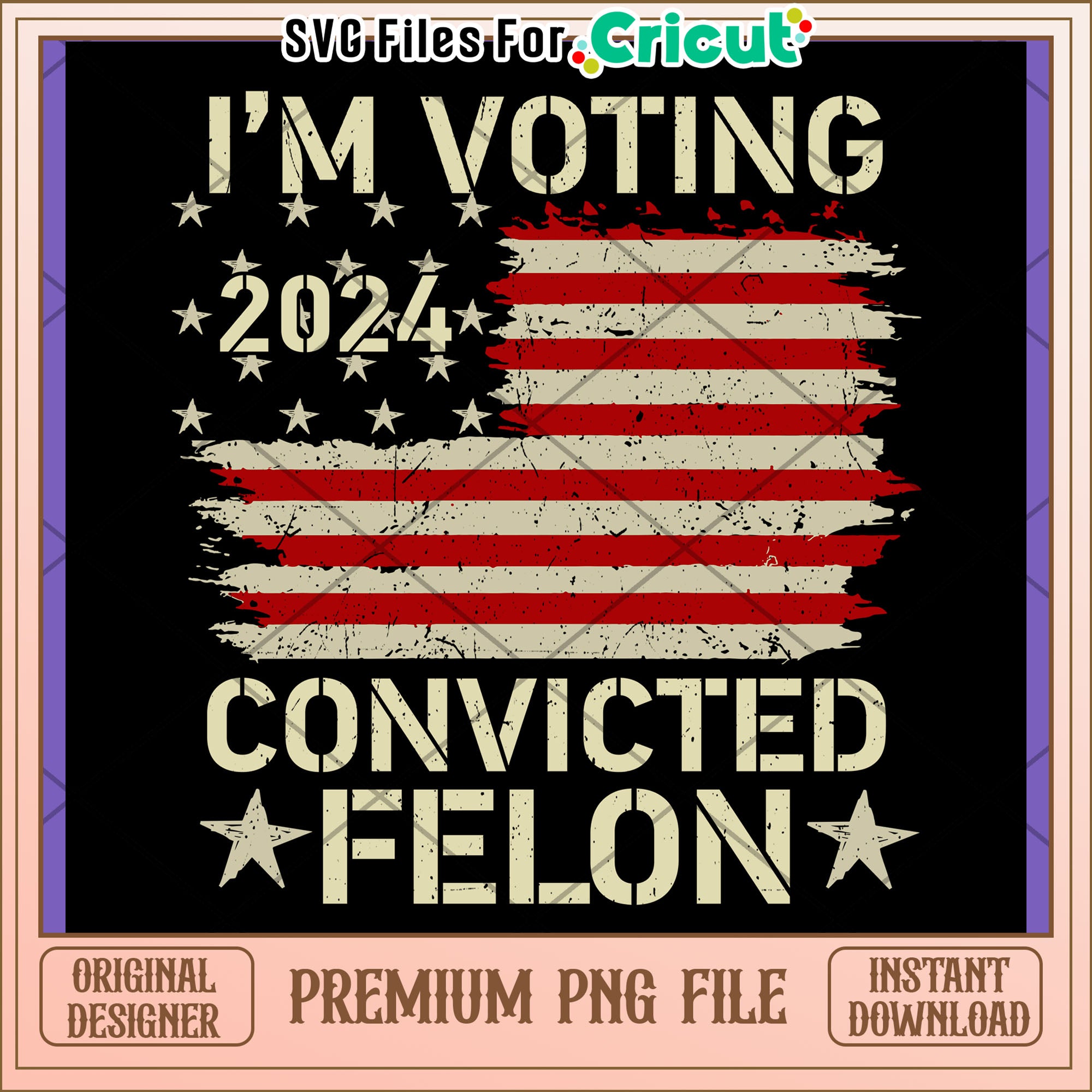 Vote 2024 Design for Convicted Felons PNG File – svg files for cricut