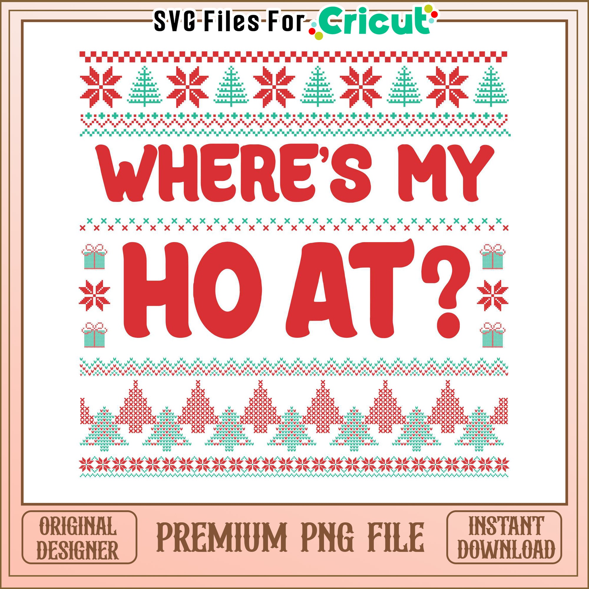 Where's My Ho At Holiday PNG Design, Perfect for Fun Crafts – svg files ...