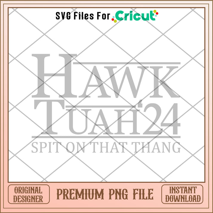 Hawk tuah 24 spit on png design – svg files for cricut
